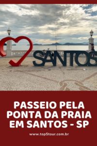 Passeio pela nova Ponta da Praia em Santos – SP – Top 5 Tour